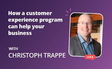 010: How a customer experience program can help your business - Voxpopme
