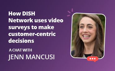 36: How DISH Network uses video surveys to make customer-centric ...