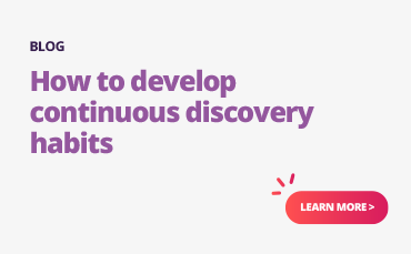 How to develop continuous discovery habits - Voxpopme