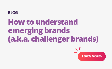 How to understand emerging brands (a.k.a. challenger brands)