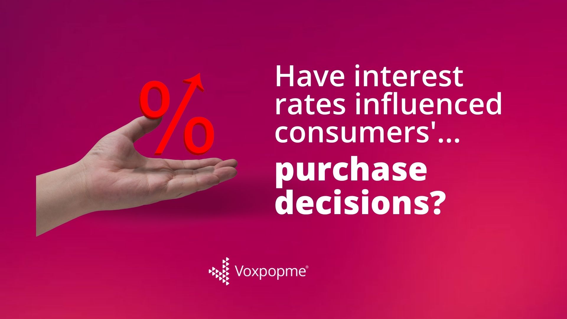[Consumer study] How affected are consumers by rising interest rates?