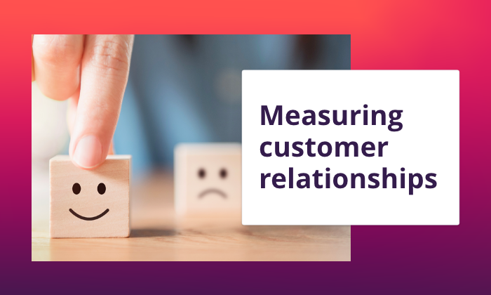 Customer health: How do you measure relationships with your customers?