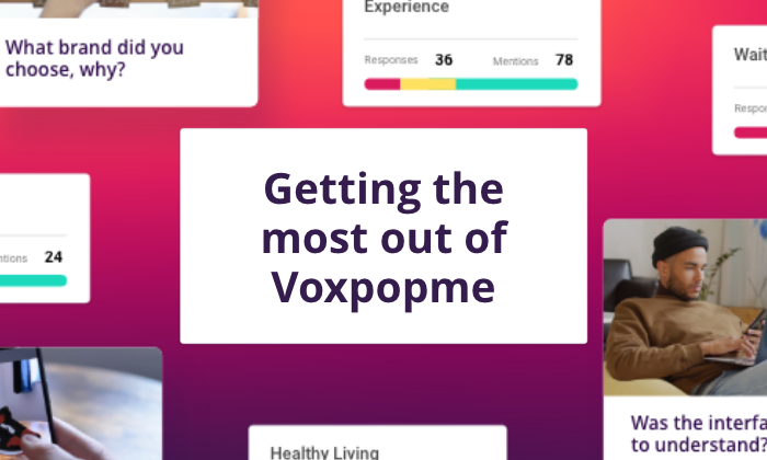 How Voxpopme power users get the most out of this qualitative research ...
