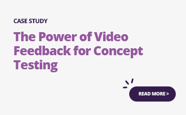 The Power Of Video Feedback For Concept Testing Case Study