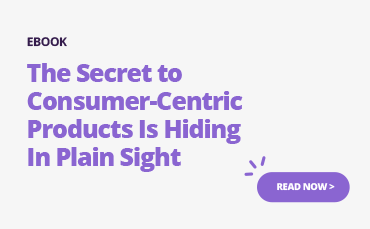 The Secret to Consumer-Centric Products - Voxpopme
